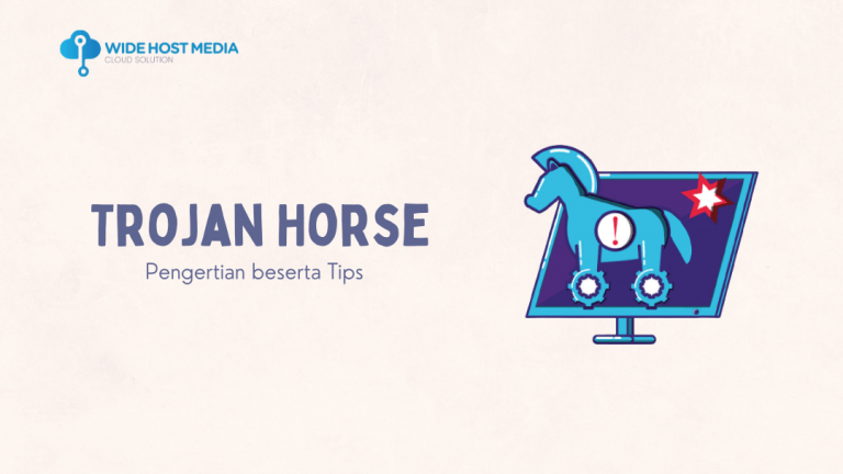 Mengenal Apa itu Trojan Horse - Wide Host Media Mengenal Apa itu Trojan Horse - Wide Host Media