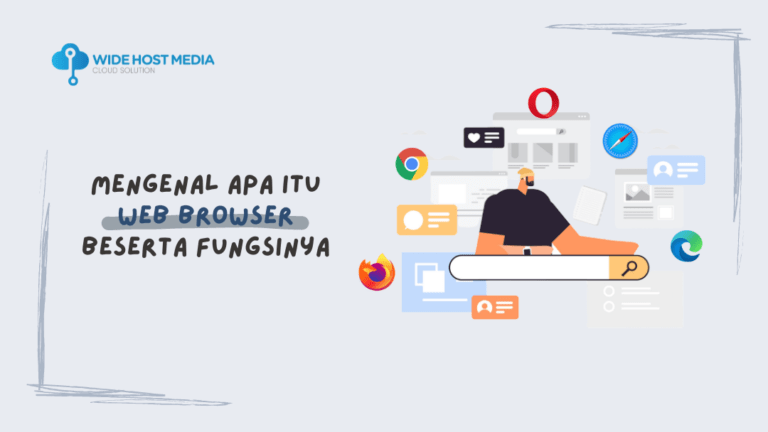 Mengenal Apa itu Web Browser beserta Fungsinya - Wide Host Media