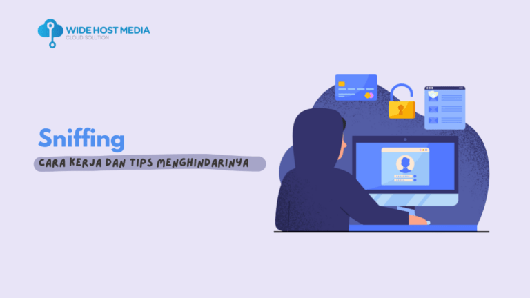 Sniffing: Cara Kerja dan Tips untuk Menghindarinya - Wide Host Media