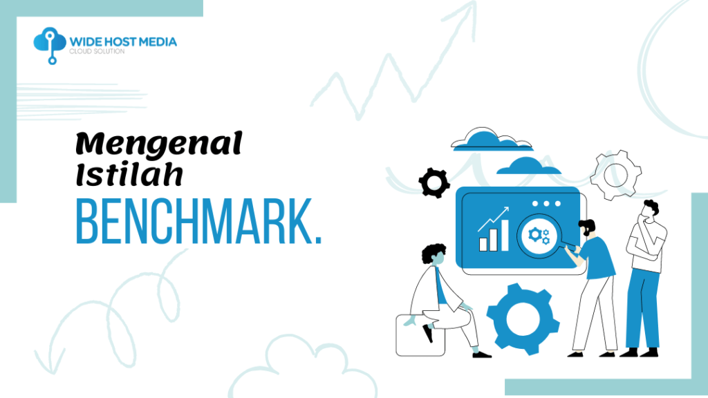 Mengenal Istilah Benchmark. - Wide Host Media